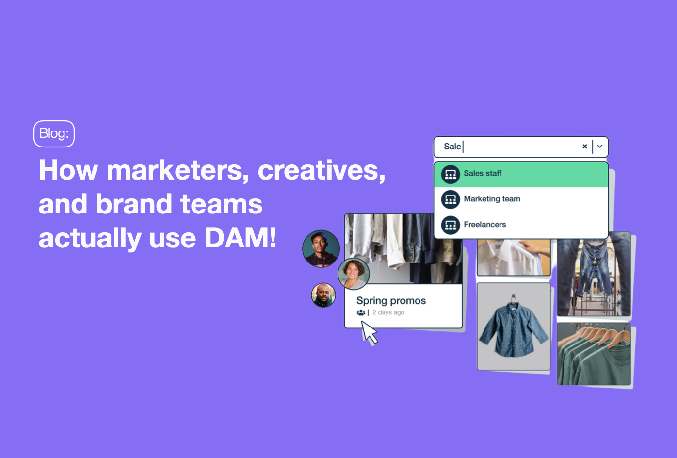 How marketers, creatives & brand teams Digital Asset Management